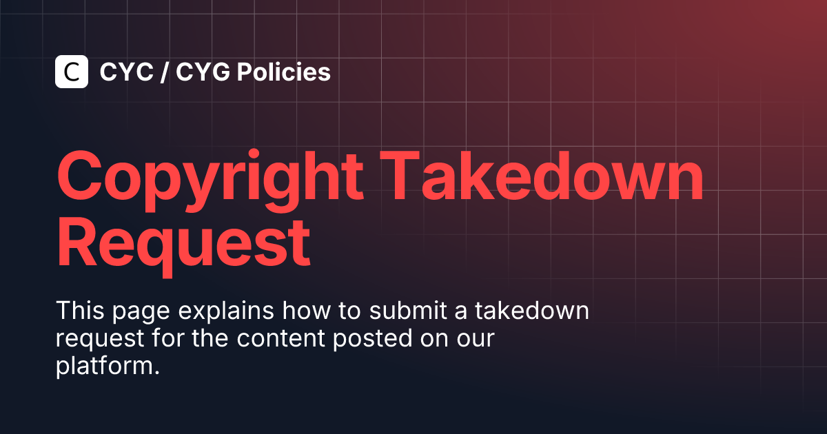 Copyright Takedown Request | CYC / CYG Policies